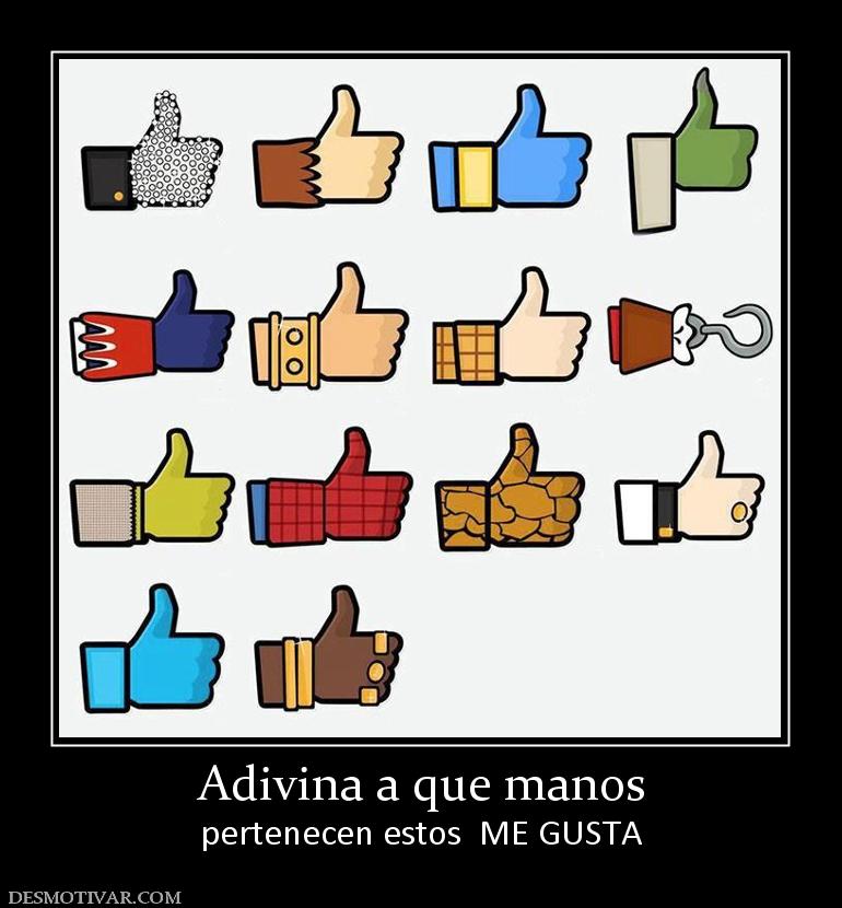 Desmotivaciones Adivina a que manos pertenecen estos ME GUSTA