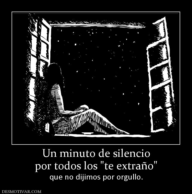 Desmotivaciones Un minuto de silencio por todos los que no dijimos por orgullo.