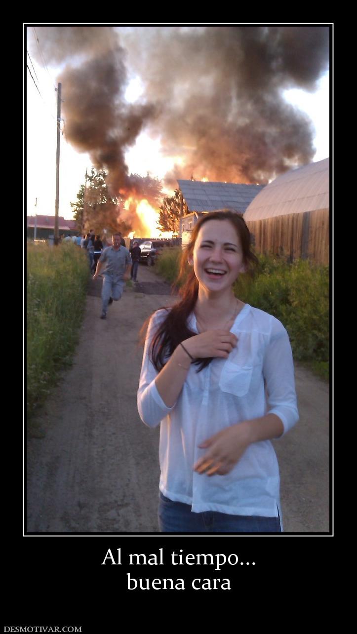 Desmotivaciones Al mal tiempo... buena cara